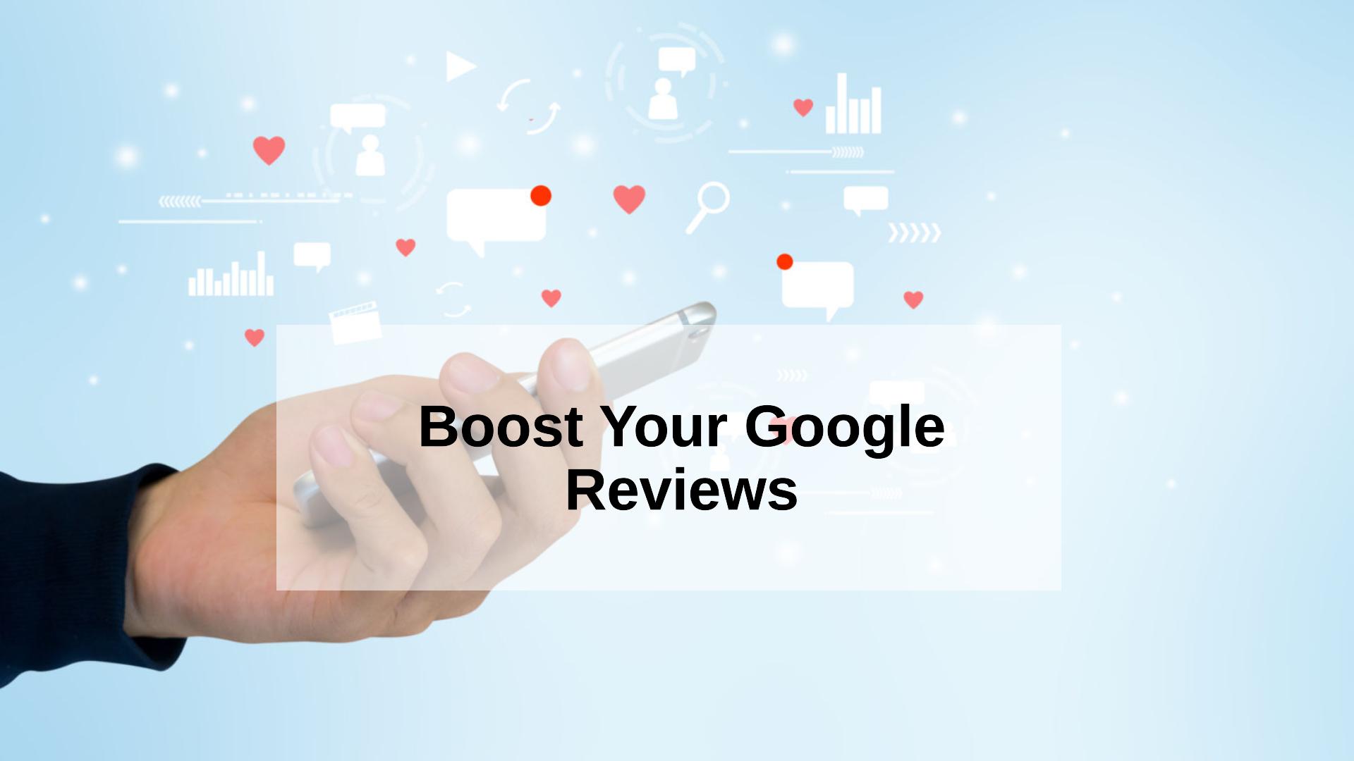 11 Strategies to Boost Your Google Reviews