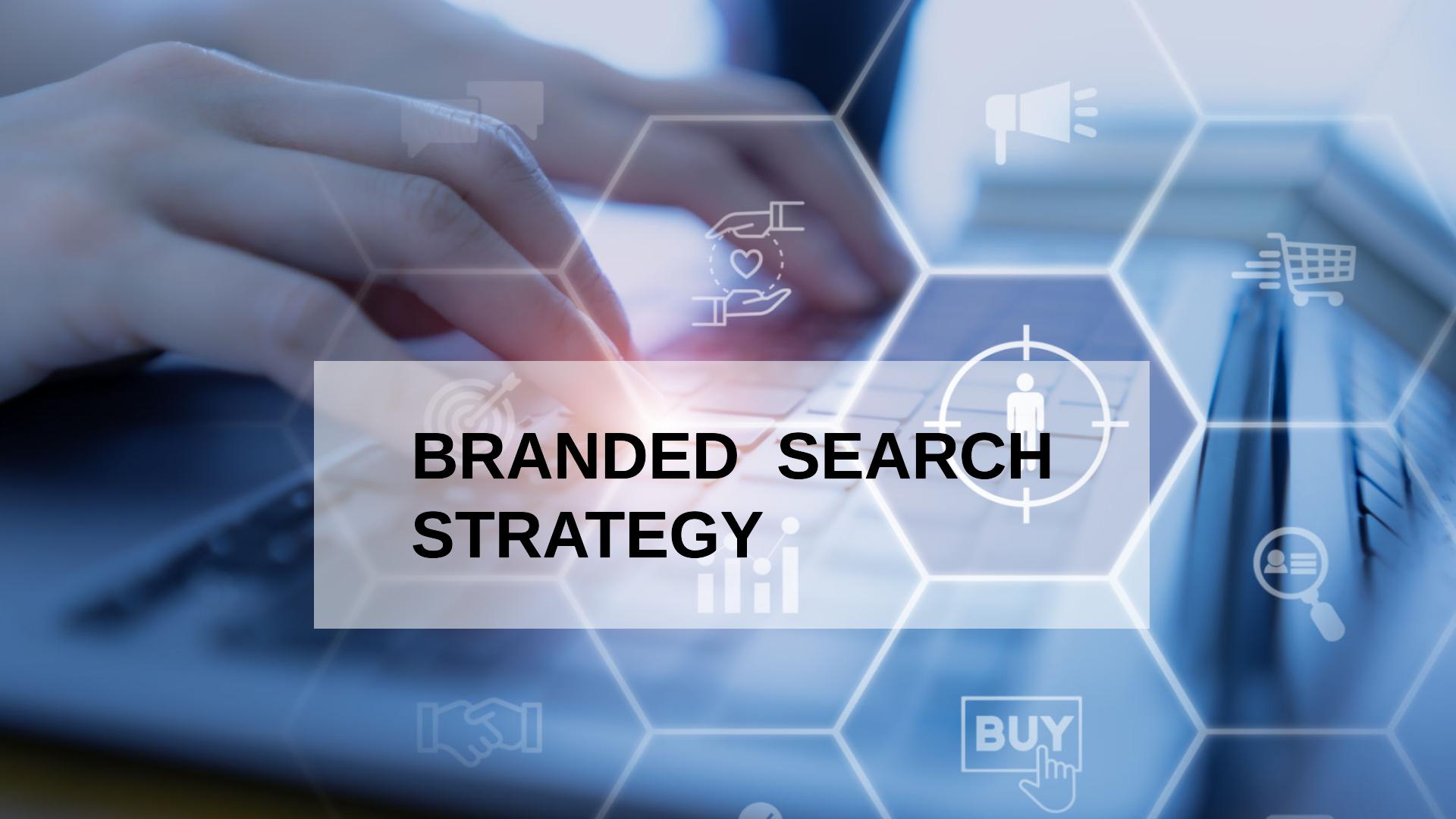 Build a Branded Search Strategy and Why You Should Do It